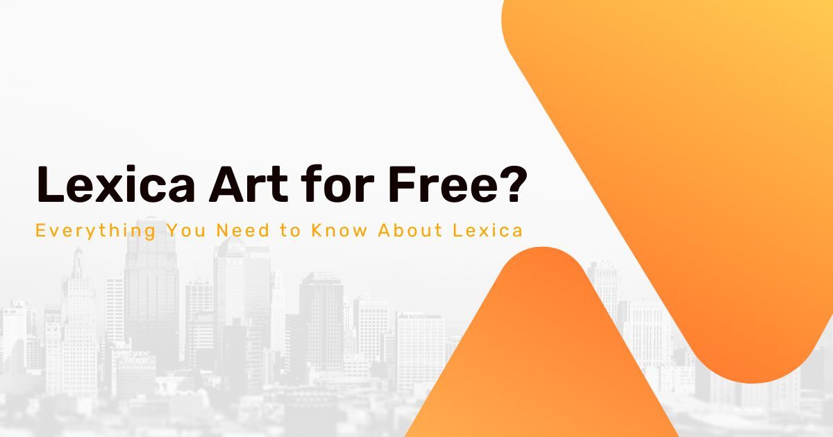 Lexica Art for Free? Everything You Need to Know About Lexica
